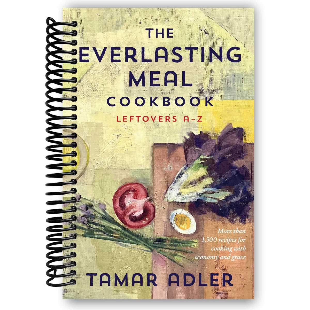 The Everlasting Meal Cookbook: Leftovers A-Z (Spiral Bound) — Specialty ...