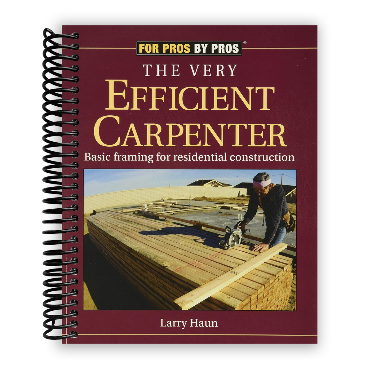 The Very Efficient Carpenter: Basic Framing for Residential Constructi ...