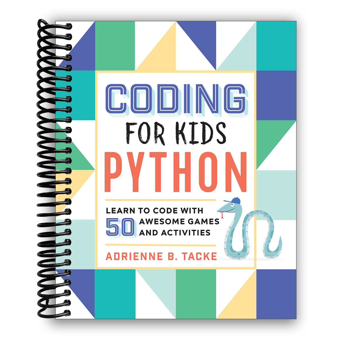 Coding for Kids: Python: Learn to Code with 50 Awesome Games and Activ ...