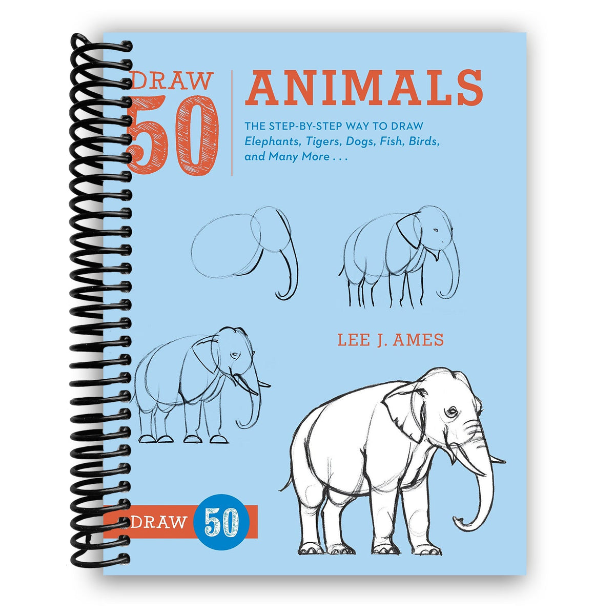 Draw 50 Animals: The Step-by-Step Way to Draw Elephants, Tigers, Dogs ...