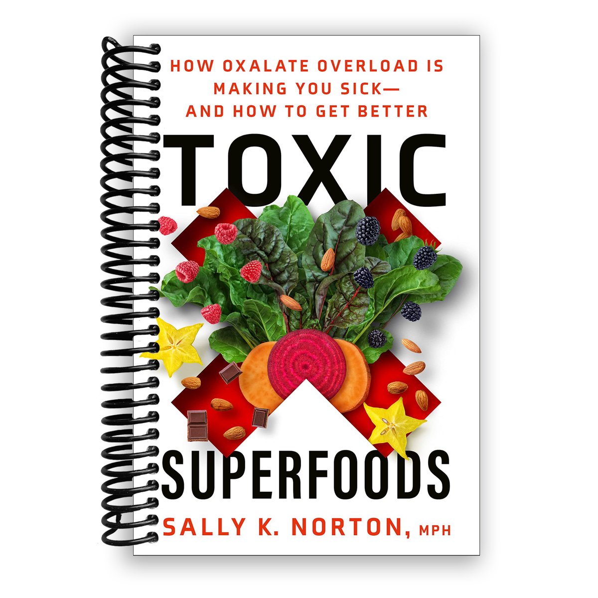 Toxic Superfoods: How Oxalate Overload Is Making You Sick--and How to ...